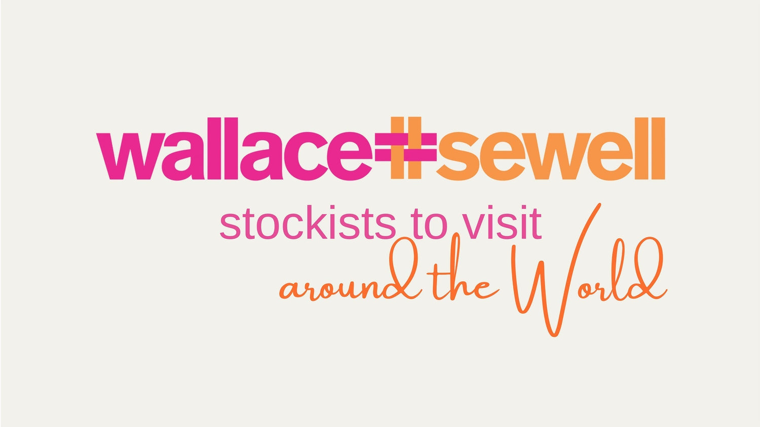 Discover Wallace Sewell Around the World | Wallace Sewell News
